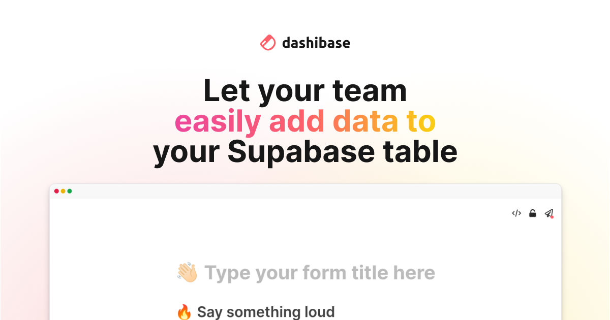 Dashibase Insert Simplest Way To Insert Data To Your Supabase Table